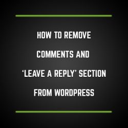 How to Remove 'Leave a Reply' Section or 'Disable Comments' Entirely in ...